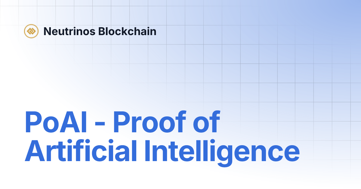 PoAI - Proof of Artificial Intelligence | Neutrinos Blockchain