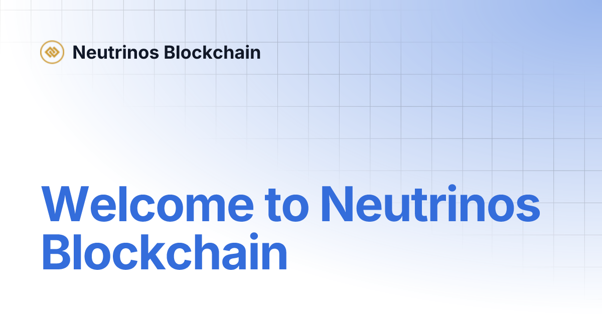 Welcome to Neutrinos Blockchain | Neutrinos Blockchain